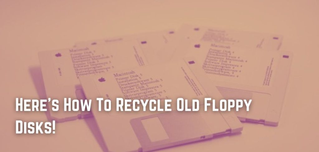 Here's How To Recycle Old Floppy Disks!